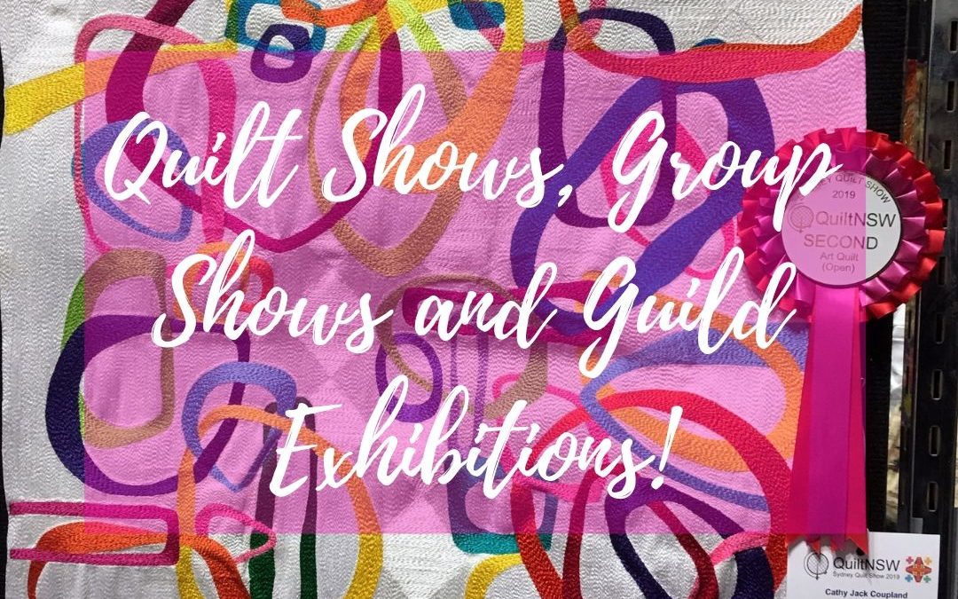 Quilt Shows/Group Shows/Guild Exhibitions - Australian Textile Artist ...