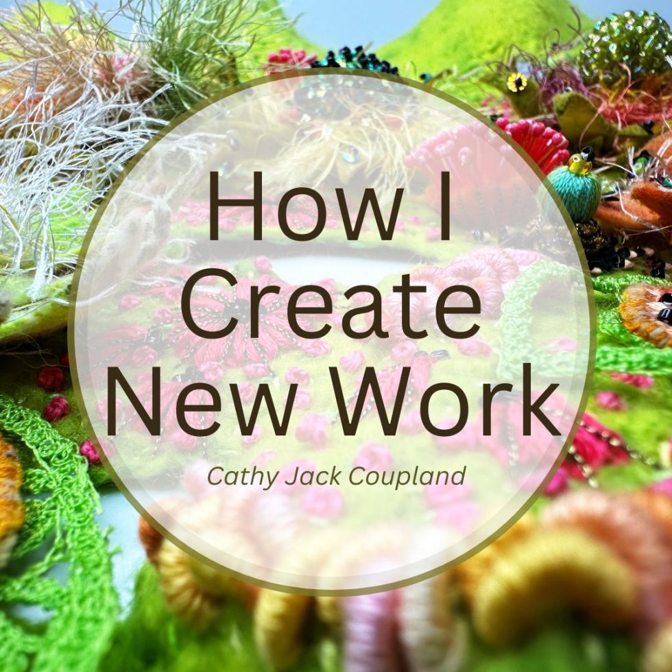 How I Create New Work - Australian Textile Artist | Cathy Jack Coupland