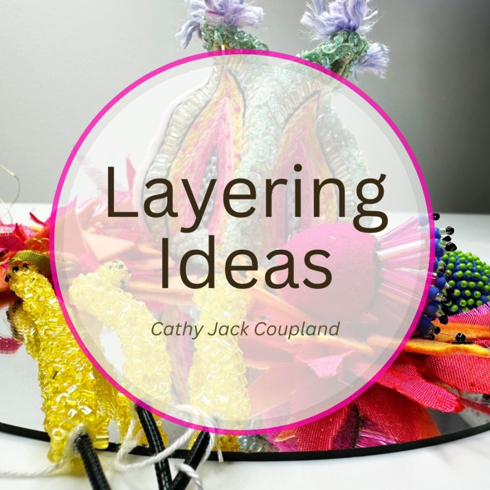Layering Ideas - Australian Textile Artist | Cathy Jack Coupland