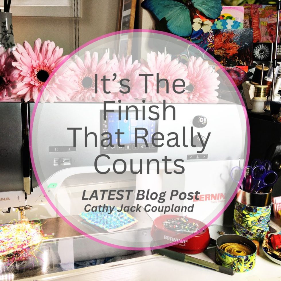 It's The Finish That Really Counts - Australian Textile Artist | Cathy ...